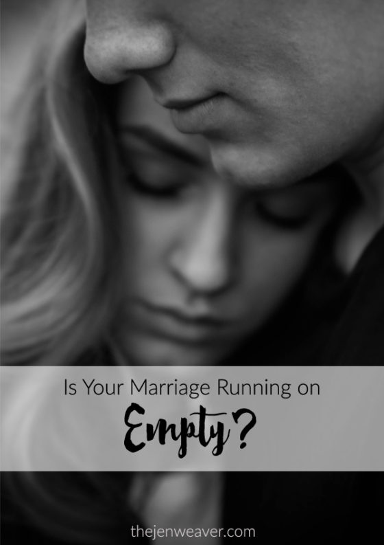 Is Your Marriage Running On Empty? | Jen Weaver