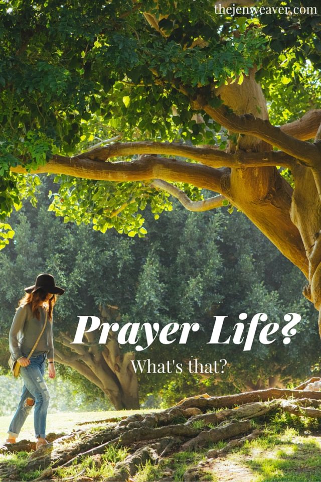 What Is A Prayer Life? | Jen Weaver